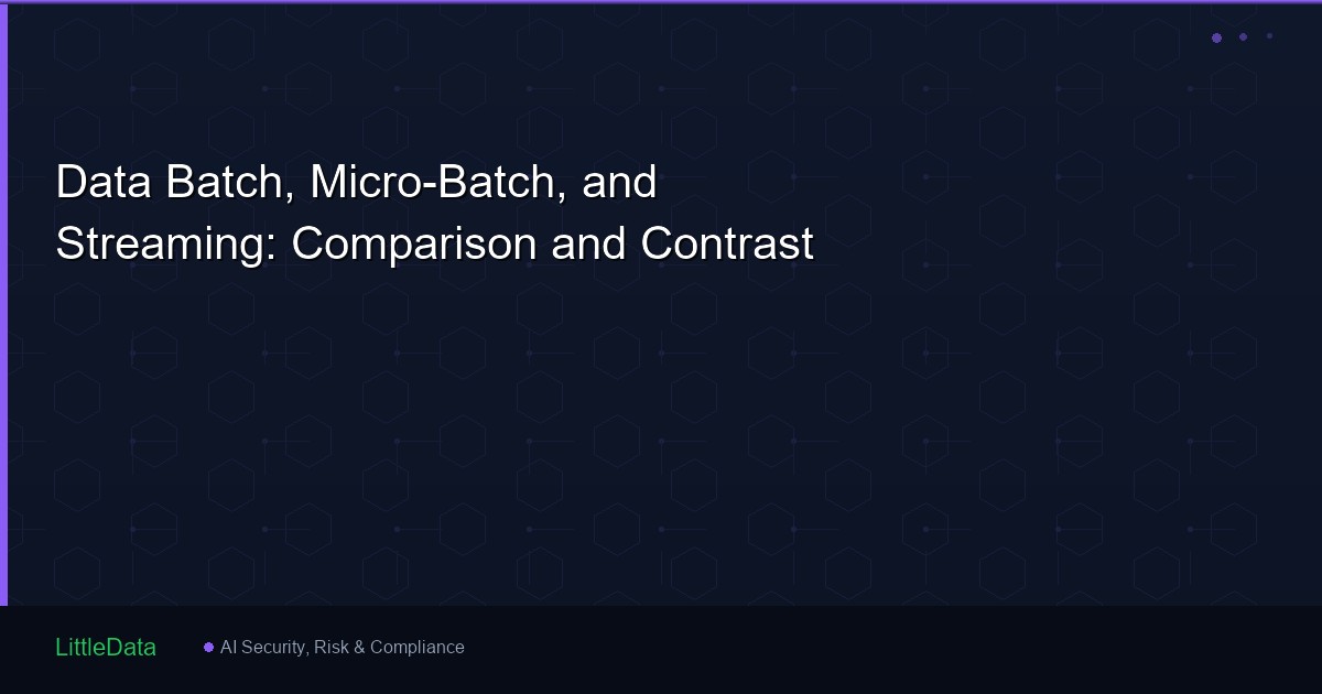 Data Batch vs Micro-Batch vs Streaming: Comparison | LittleData